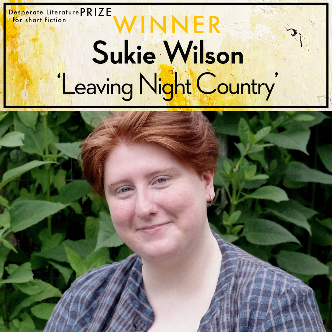 Sukie Wilson Wins 2024 Desperate Literature Short Fiction Prize! | The ...
